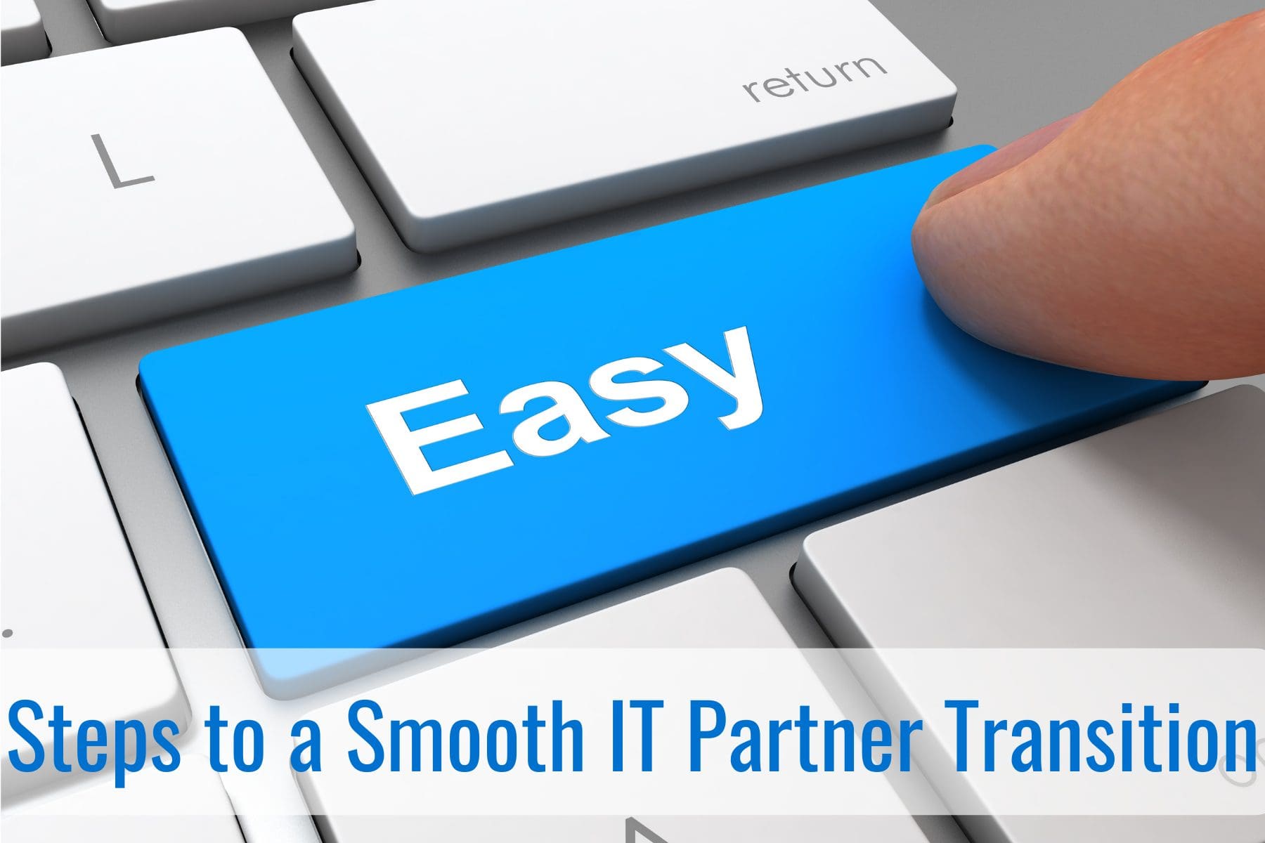 Steps to a Smooth IT Partner Transition